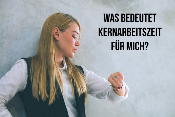 Kernarbeitszeit: Was bedeutet das für mich?