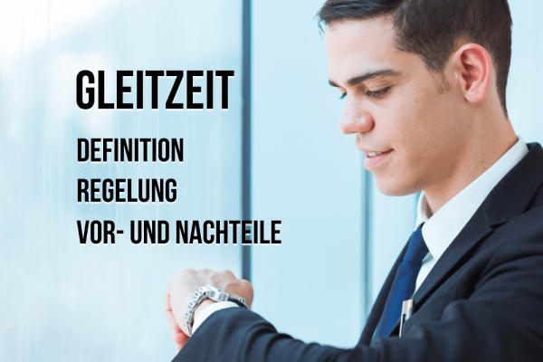 Gleitzeit: Definition, Bedeutung, Beispiele & Vor- und Nachteile