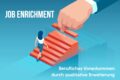 Job Enrichment: Definition, Vorteile und Nachteile